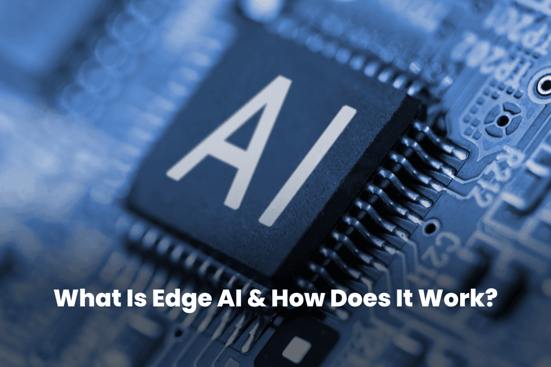 What Is Edge AI & How Does It Work?