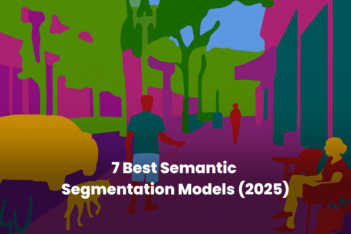 7 Best Semantic Segmentation Models (2025)