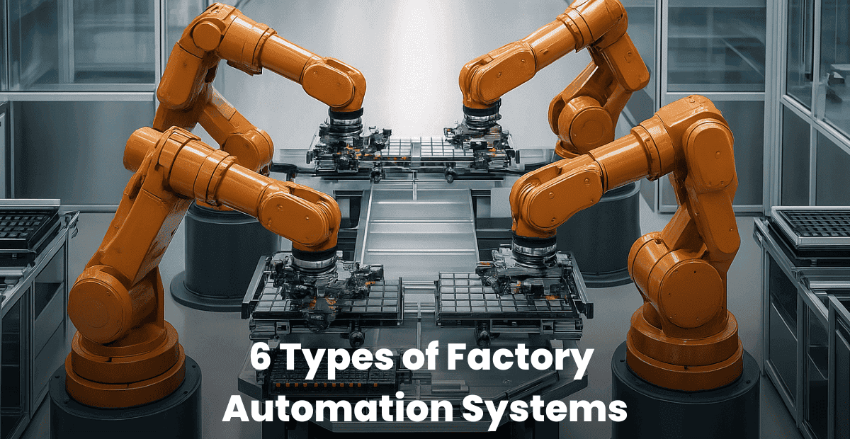 6 Types of Factory Automation Systems
