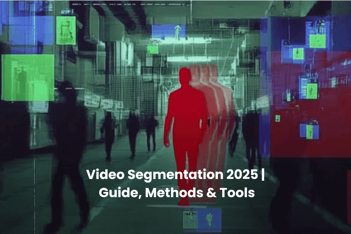 Video Segmentation 2025 | Guide, Methods & Tools